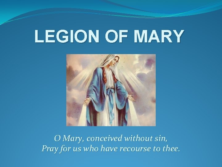 LEGION OF MARY O Mary conceived without sin