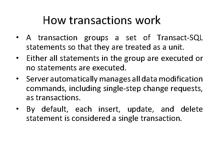 How transactions work A transaction groups a set
