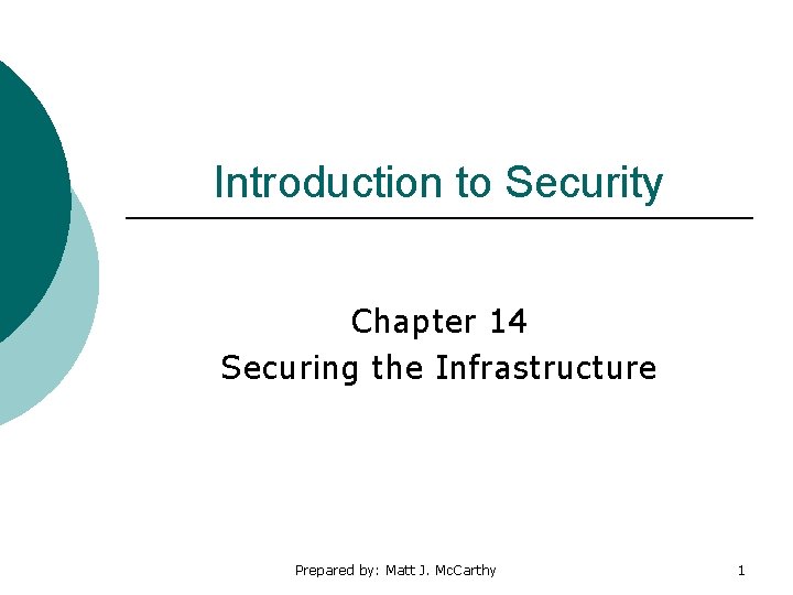 Introduction to Security Chapter 14 Securing the Infrastructure