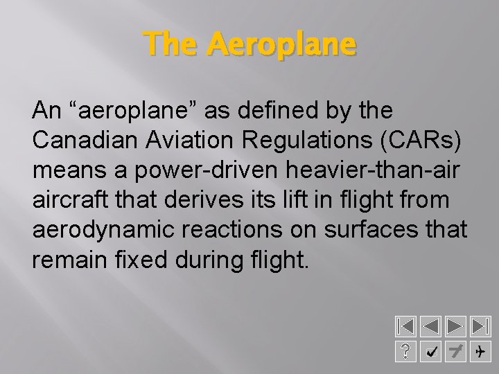 The Aeroplane An aeroplane as defined by the
