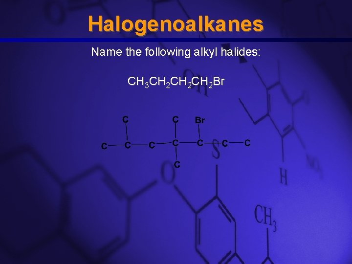 Slide 1 Functional Groups III Slide 2 Halogenoalkanes