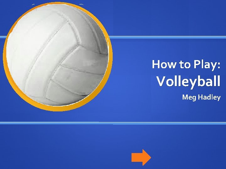 How to Play Volleyball Meg Hadley Navigation Home