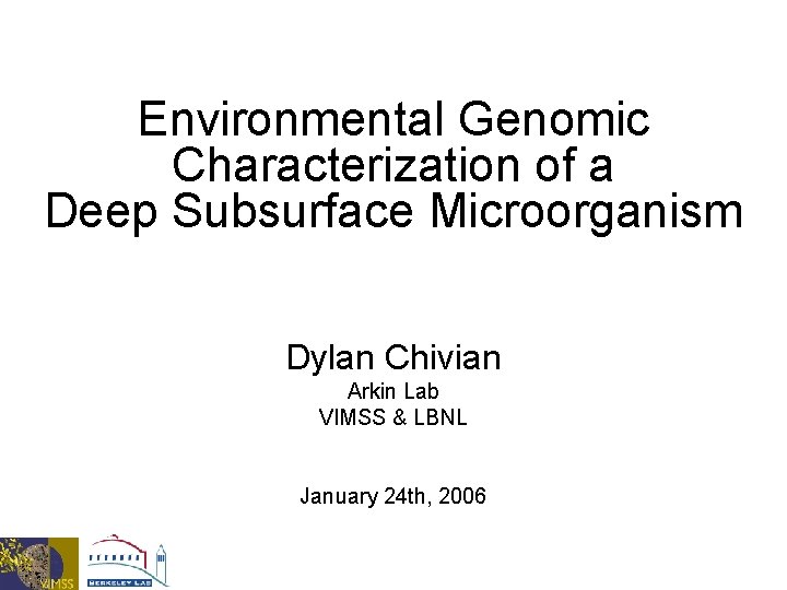 Environmental Genomic Characterization of a Deep Subsurface Microorganism