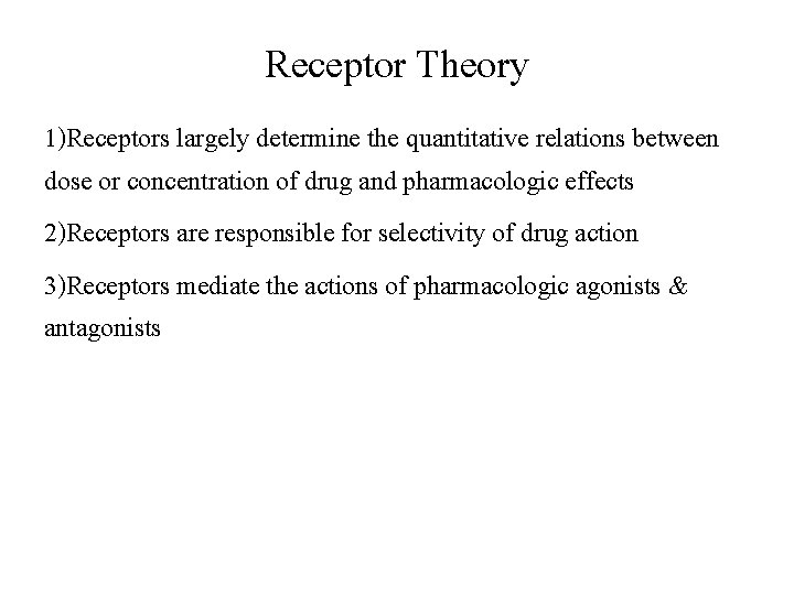 Pharmacodynamics 3 Receptor Theory 1Receptors largely determine the