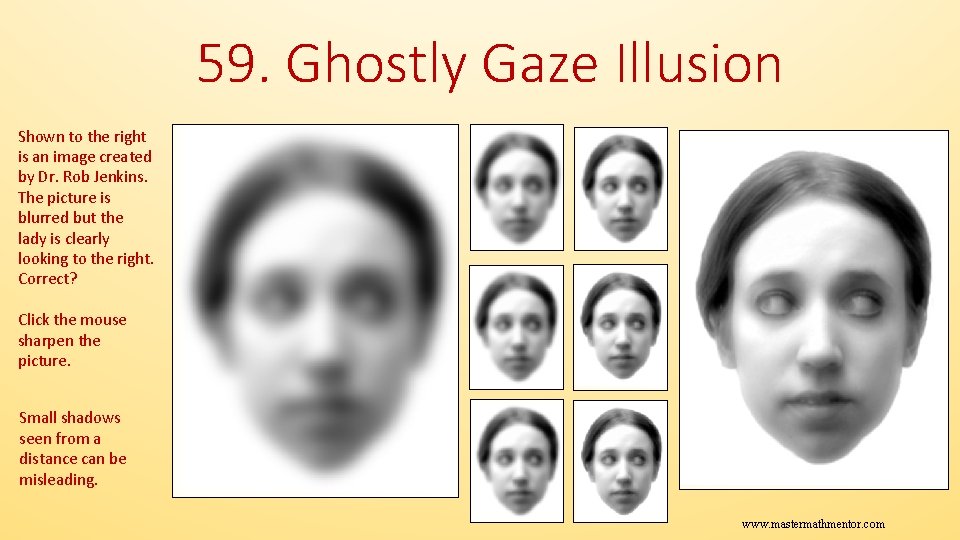 59 Ghostly Gaze Illusion Shown to the right