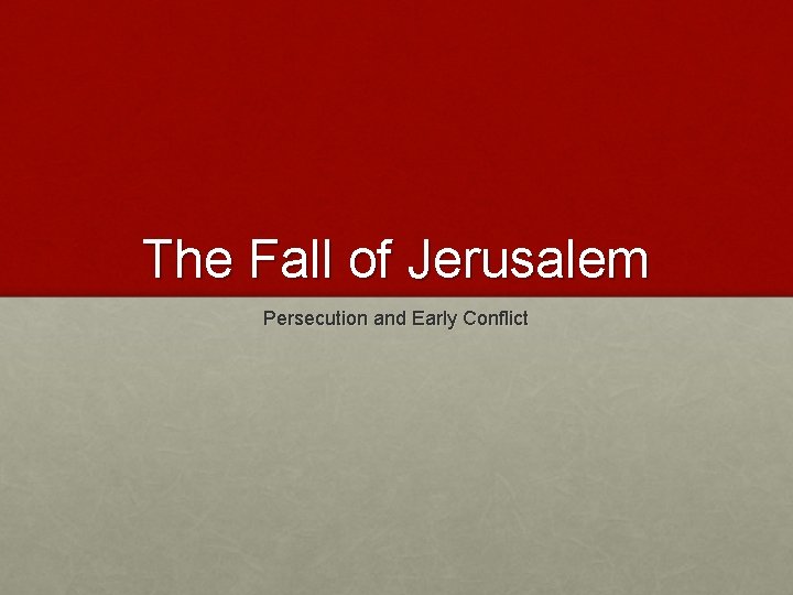 The Fall of Jerusalem Persecution and Early Conflict