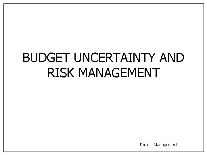 Chapter 4 Budgeting the Project Management Introduction Budgets