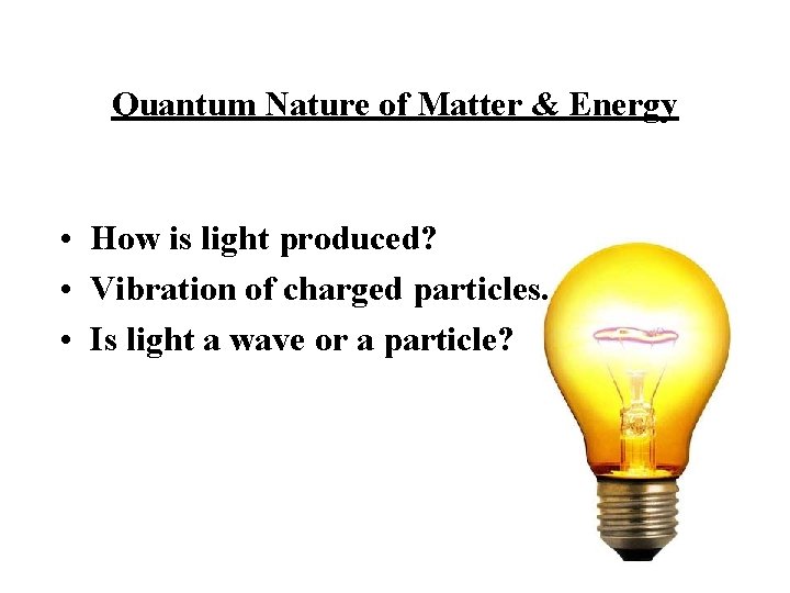 Quantum Nature of Matter Energy How is light