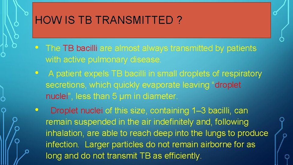 HOW IS TB TRANSMITTED The TB bacilli are