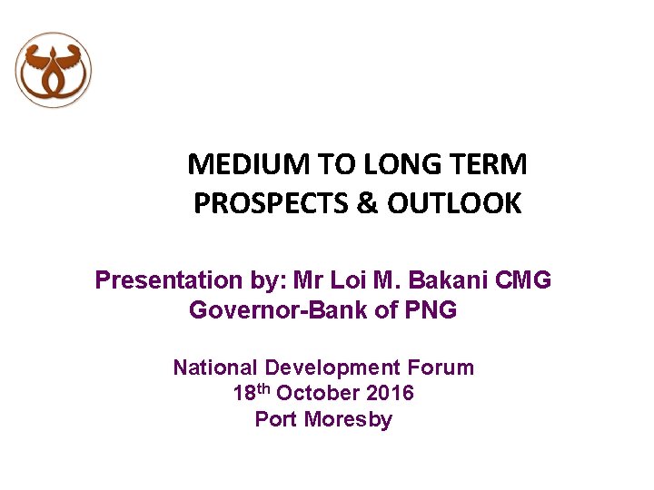MEDIUM TO LONG TERM PROSPECTS OUTLOOK Presentation by