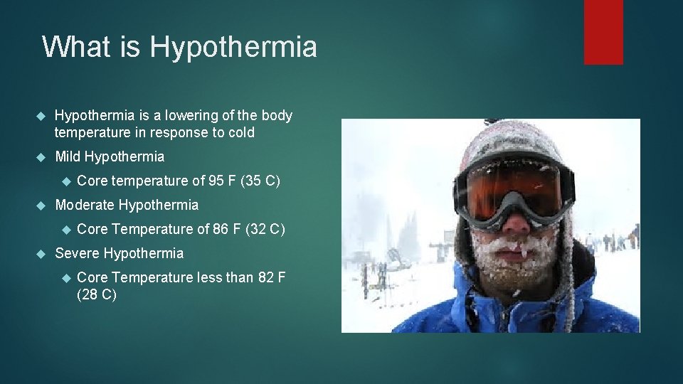 HYPOTHERMIA What is Hypothermia is a lowering of