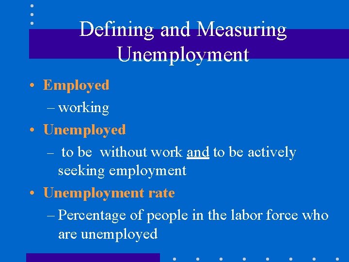 The Meaning and Calculation of Unemployment The Unemployment