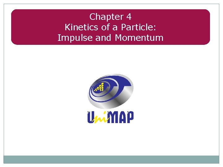 Chapter 4 Kinetics of a Particle Impulse and