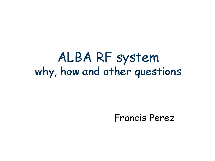 ALBA RF system why how and other questions