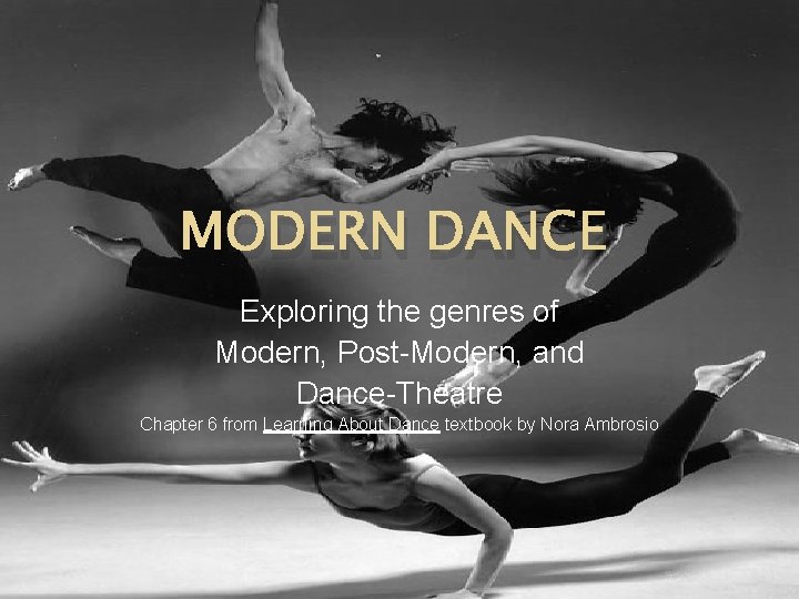 MODERN DANCE Exploring the genres of Modern PostModern