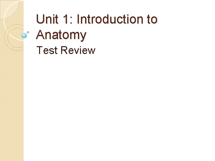 Unit 1 Introduction to Anatomy Test Review Which