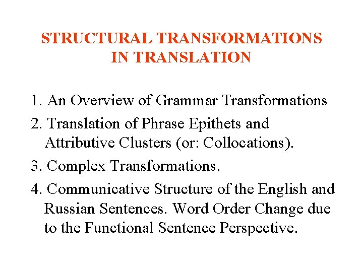 STRUCTURAL TRANSFORMATIONS IN TRANSLATION 1 An Overview of