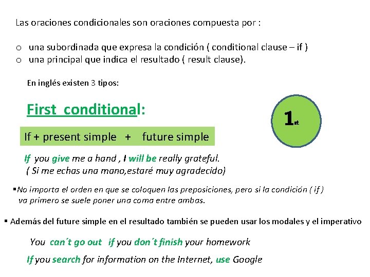 Conditionals Las oraciones condicionales son oraciones compuesta por