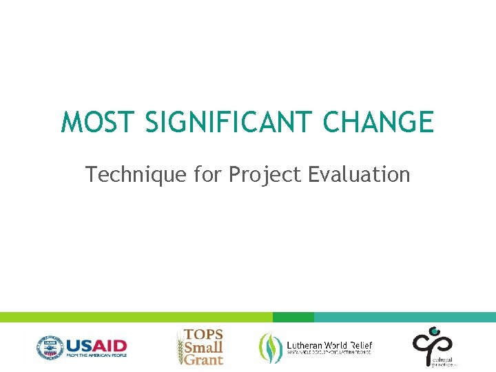 MOST SIGNIFICANT CHANGE Technique for Project Evaluation What