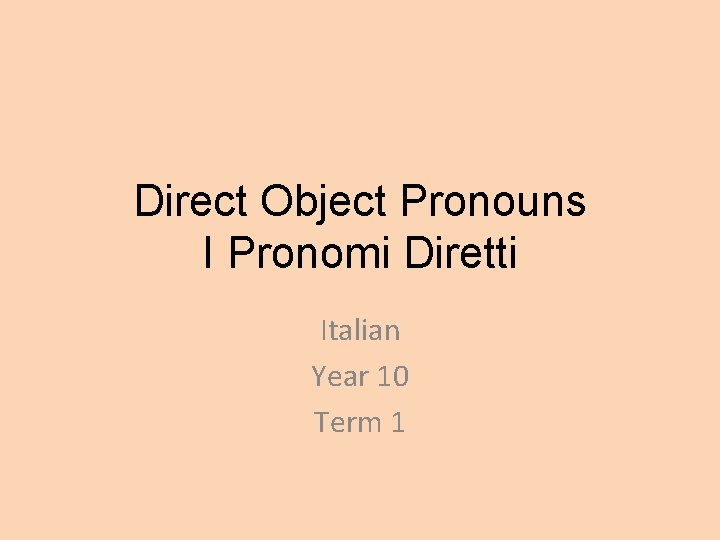 Direct Object Pronouns I Pronomi Diretti Italian Year