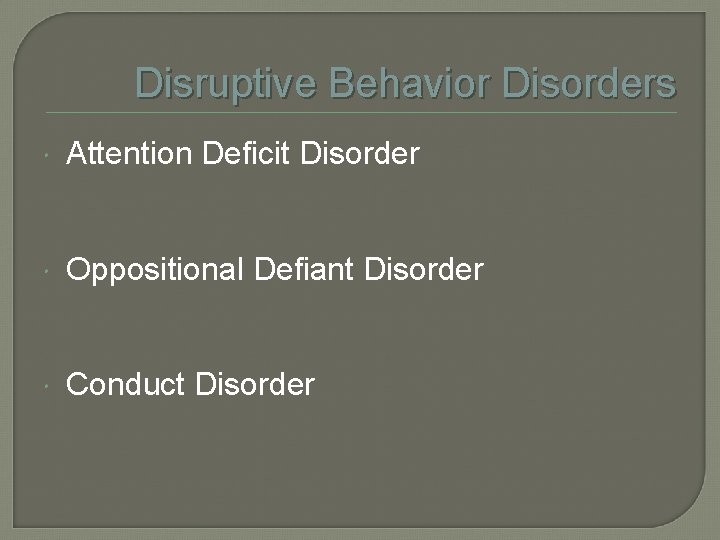 Identification and Characteristics of Disruptive Behavior Disorders DBDs