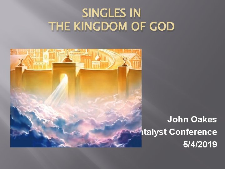 SINGLES IN THE KINGDOM OF GOD John Oakes