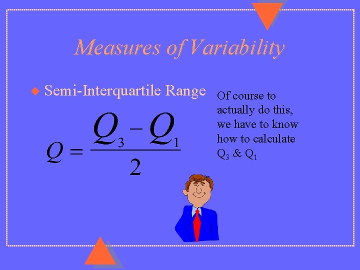 Measures of Variability Dispersion Measures of Variability u
