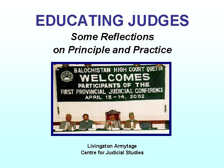 EDUCATING JUDGES Some Reflections on Principle and Practice