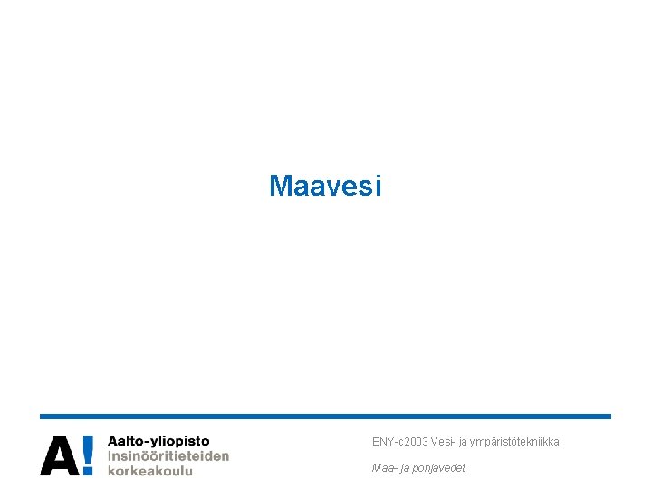 ENYc 2003 Vesi ja ympristtekniikka Maa ja pohjavedet