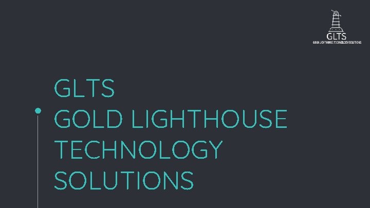 GLTS GOLD LIGHTHOUSE TECHNOLOGY SOLUTIONS La Empresa GLTS