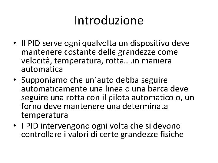 Regolatori PID Introduzione I regolatori PID vengono introdotti