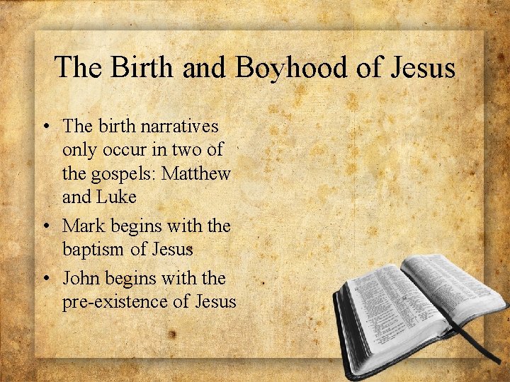 The Birth and Boyhood of Jesus The birth