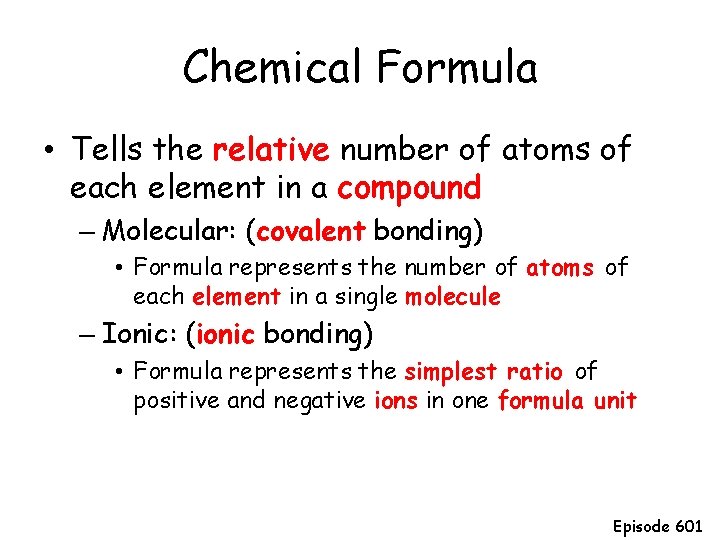 Chemical Formula Tells the relative number of atoms