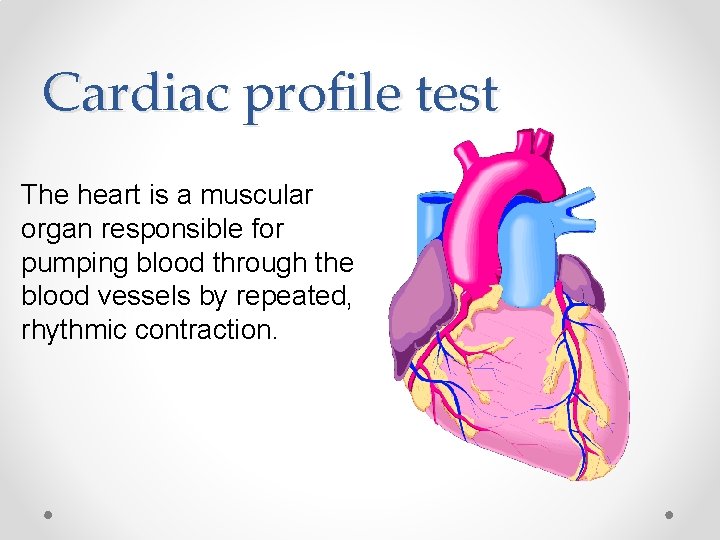 Cardiac profile test Cardiac profile test The heart