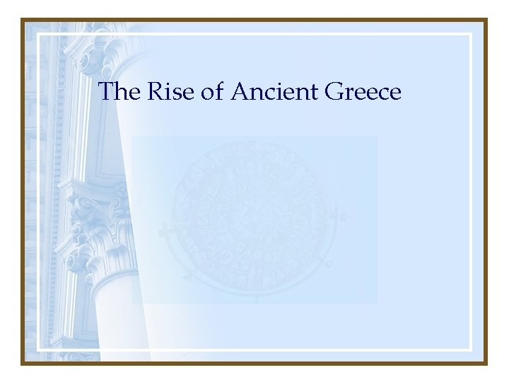 The Rise of Ancient Greece I Background Information