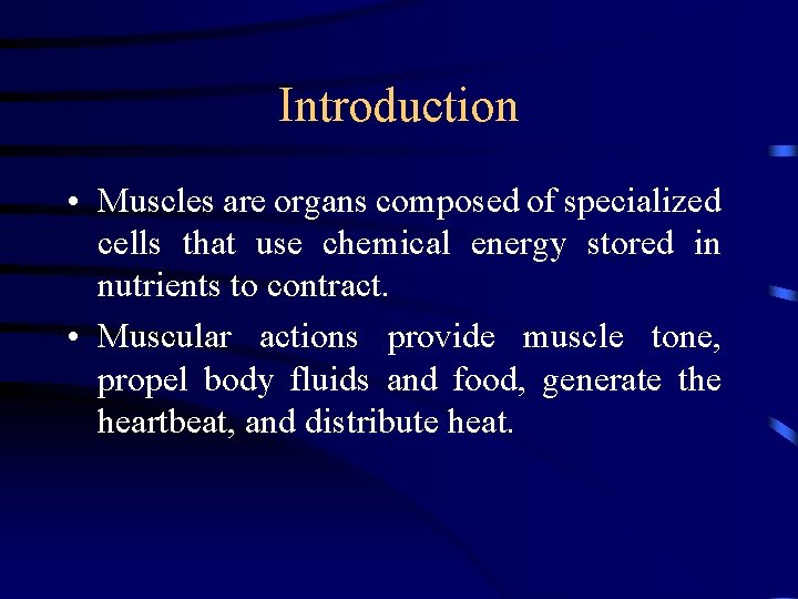 Muscular System Introduction Muscles are organs composed of