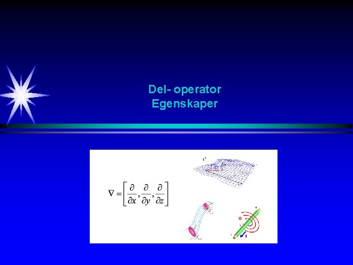 Del operator Egenskaper Deloperator Definisjon Notasjon Deloperator ...