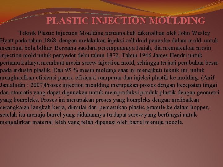 PLASTIC INJECTION MOULDING Teknik Plastic Injection Moulding pertama