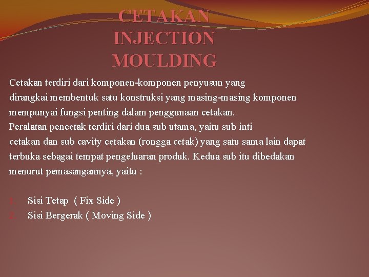 PLASTIC INJECTION MOULDING Teknik Plastic Injection Moulding pertama