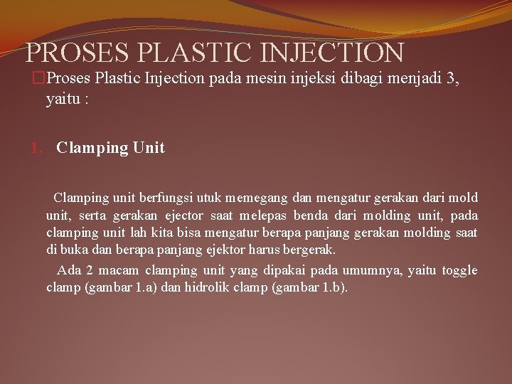 PLASTIC INJECTION MOULDING Teknik Plastic Injection Moulding pertama