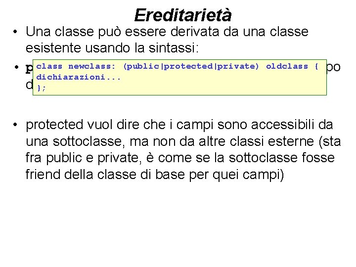 Ereditariet Una classe pu essere derivata da una