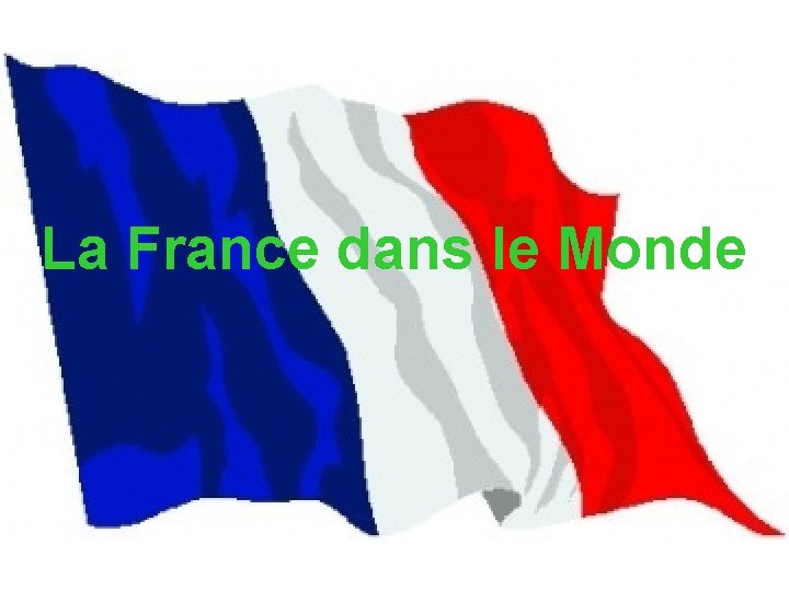 La France dans le Monde introduction La France