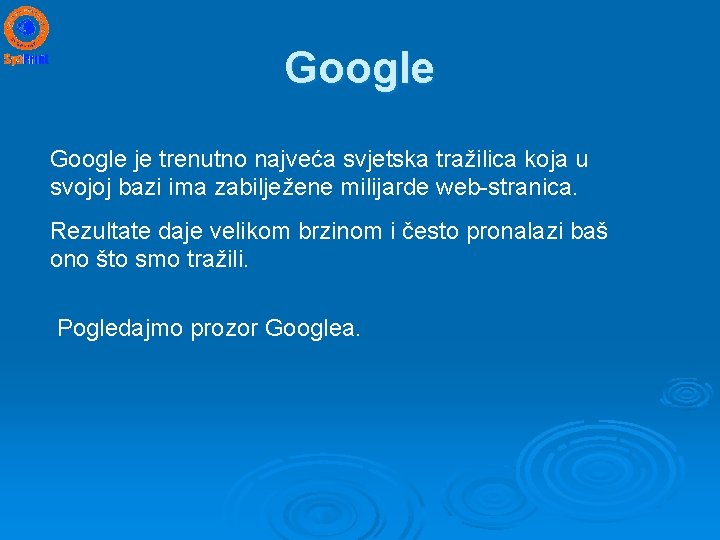 Pretraivanje interneta Pretraivanje pomou Googlea Google je trenutno