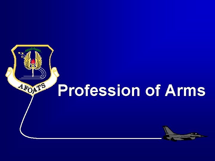 Profession of Arms Overview Nature of the Profession