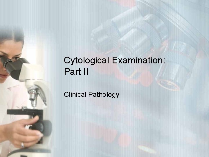 Cytological Examination Part II Clinical Pathology Microscopic Evaluation