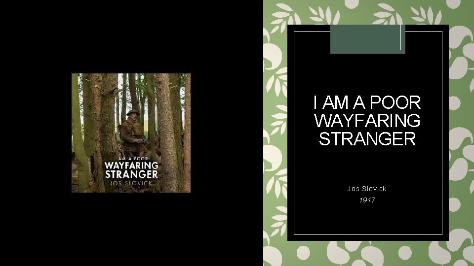 I AM A POOR WAYFARING STRANGER Jos Slovick