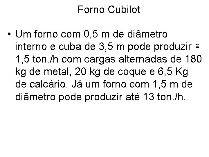Forno Cubilot Os primeiros fornos cubil foram construdos