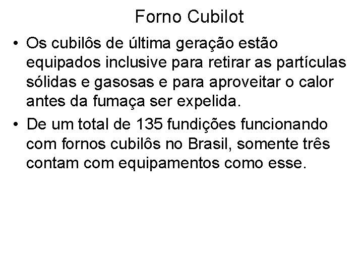 Forno Cubilot Os primeiros fornos cubil foram construdos