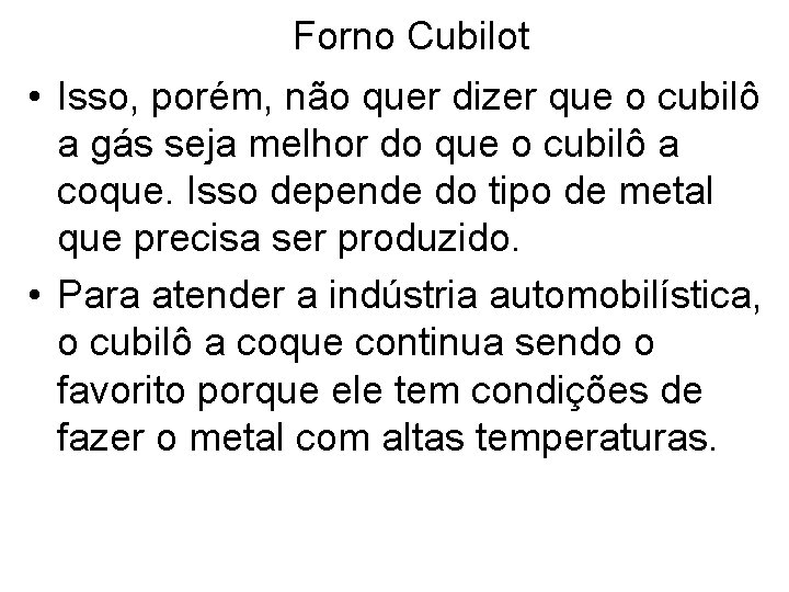 Forno Cubilot Os primeiros fornos cubil foram construdos
