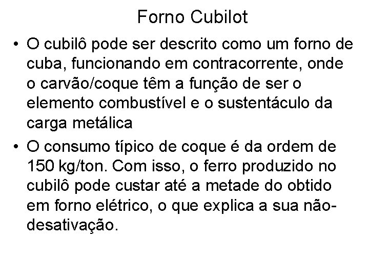 Forno Cubilot Os primeiros fornos cubil foram construdos